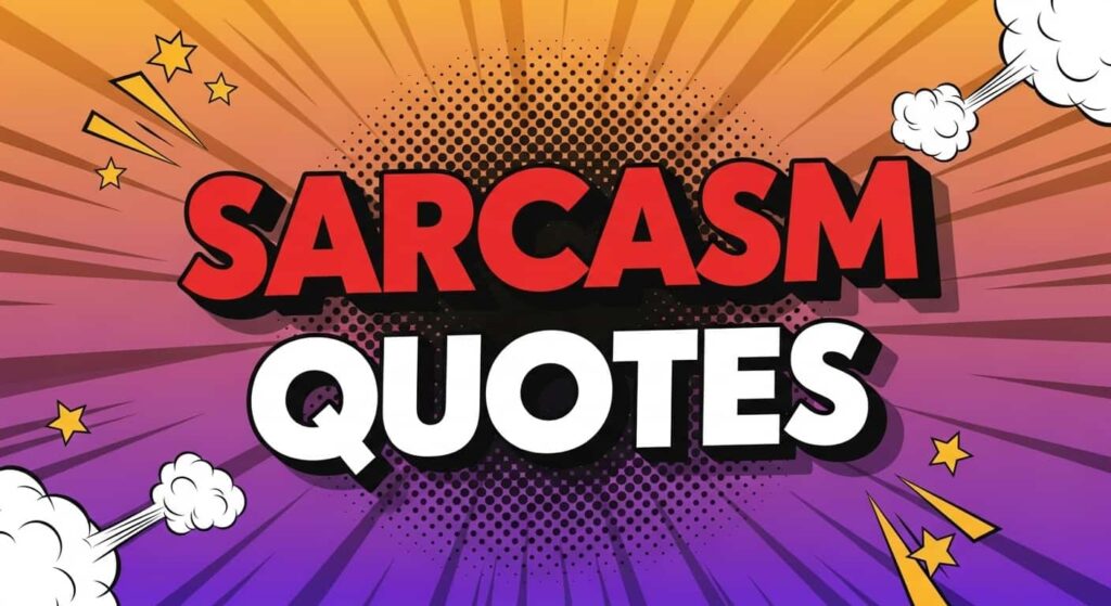 50 Sarcasm Quotes That Will Make You Laugh and Think - Topic Villa